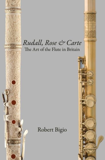 Book – Rudall, Rose & Carte: The Art of the Flute in Britain – Robert ...